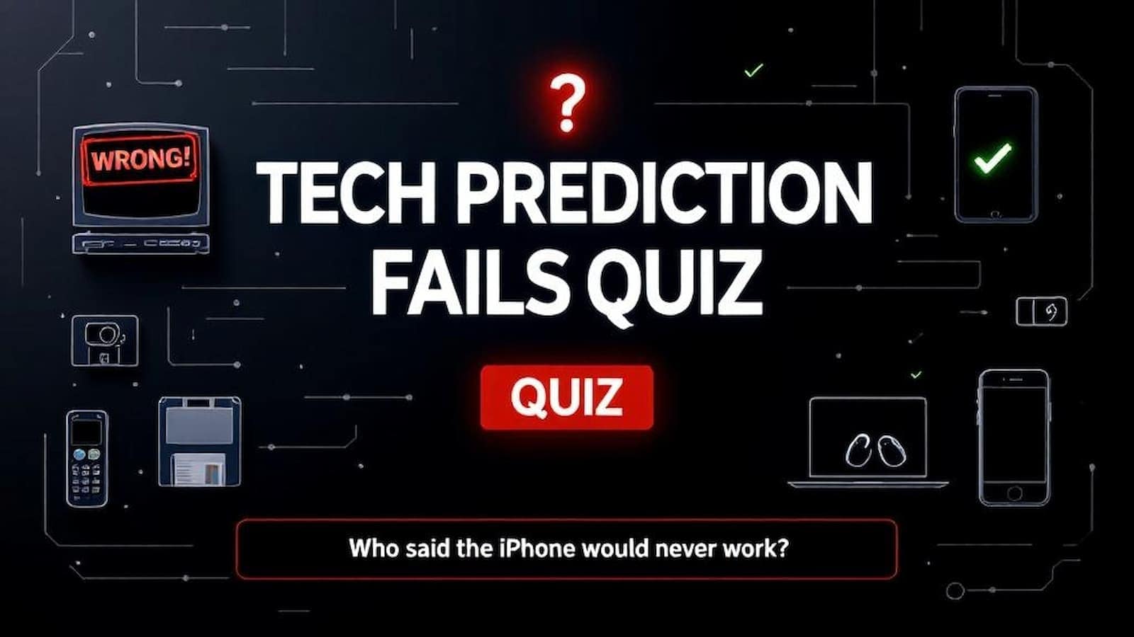 Think You Know Tech History? Try Our Quiz on Epic Prediction Fails!